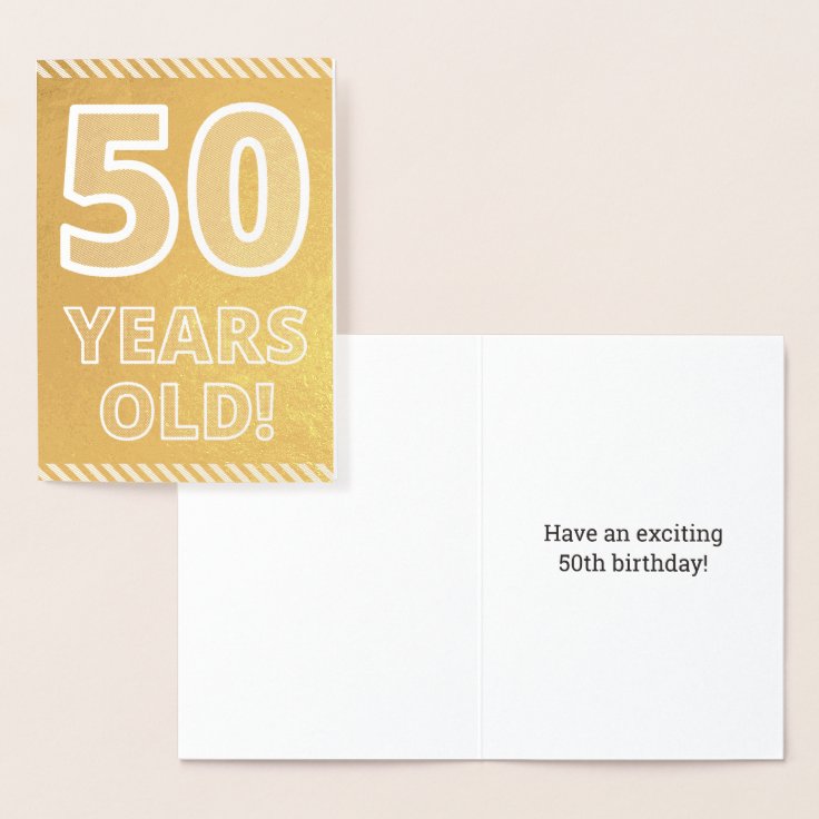 50th Birthday: Bold "50 YEARS OLD!" Gold Foil Card | Zazzle