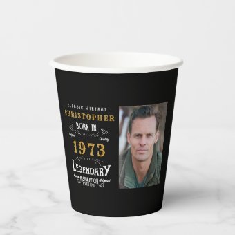 50th Birthday Born 1973 Photo Template Legend Paper Cups | Zazzle