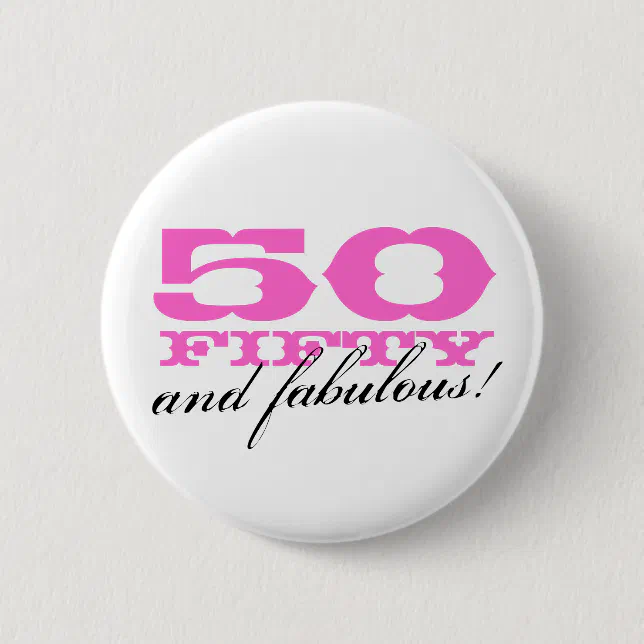 50th birthday button | 50 and fabulous! | Zazzle