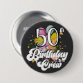 50th Birthday Crew 50 Party Crew Round Button | Zazzle