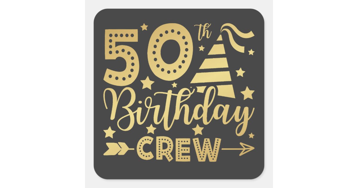 50th Birthday Crew 50 Party Crew Square Sticker | Zazzle