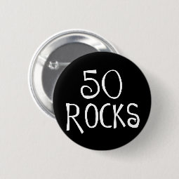 50th birthday gifts, 50 ROCKS Button | Zazzle
