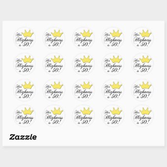 50th birthday gifts, Her highness is 50! Classic Round Sticker | Zazzle