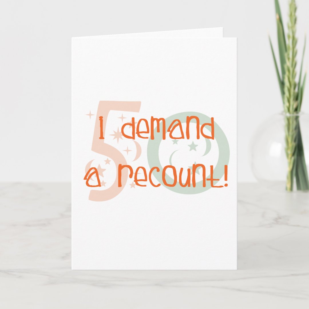 50th birthday gifts, I demand a recount! Card | Zazzle