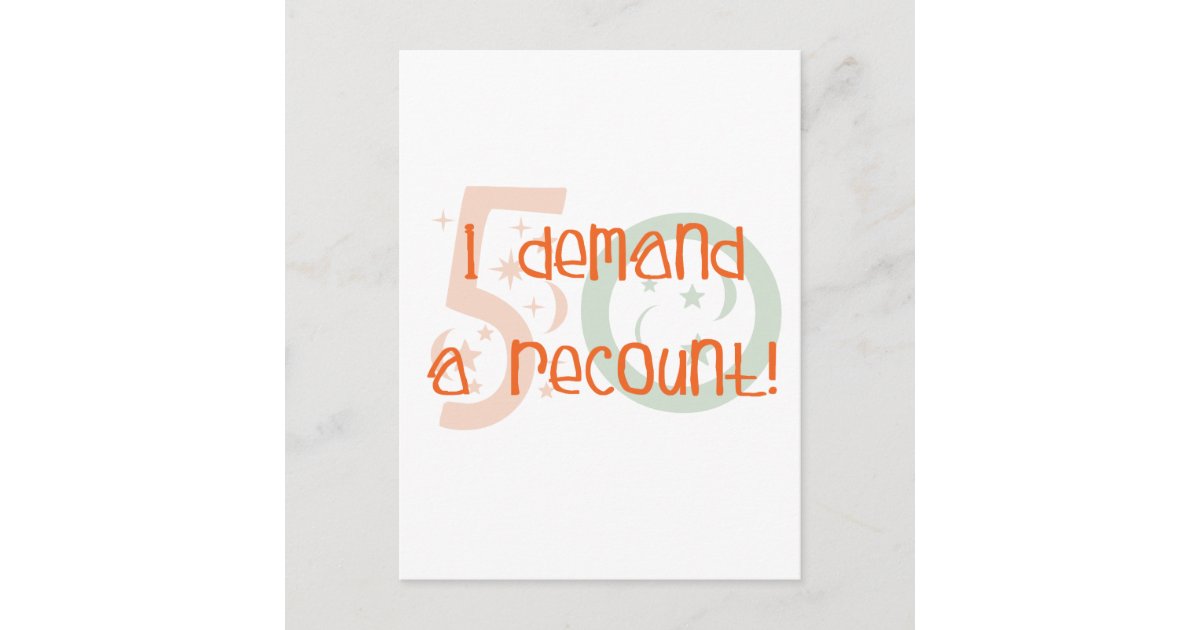 50th birthday gifts, I demand a recount! Postcard | Zazzle