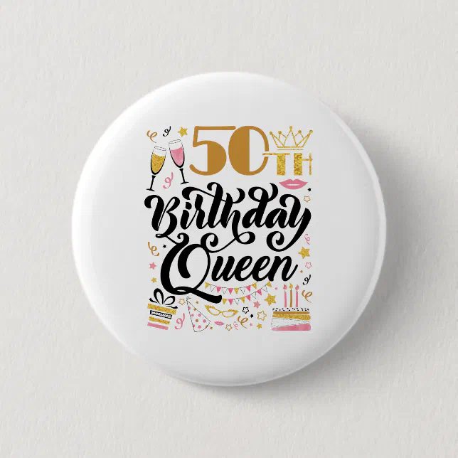 50th Birthday Queen Button | Zazzle