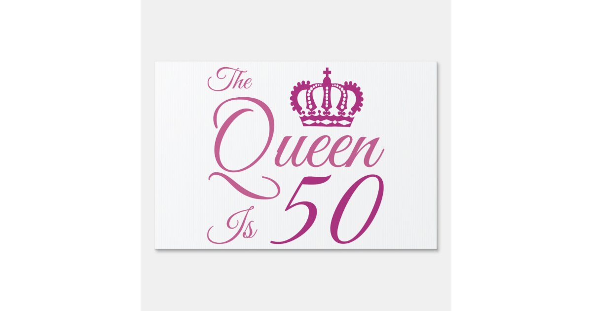 50th Birthday Queen Sign | Zazzle
