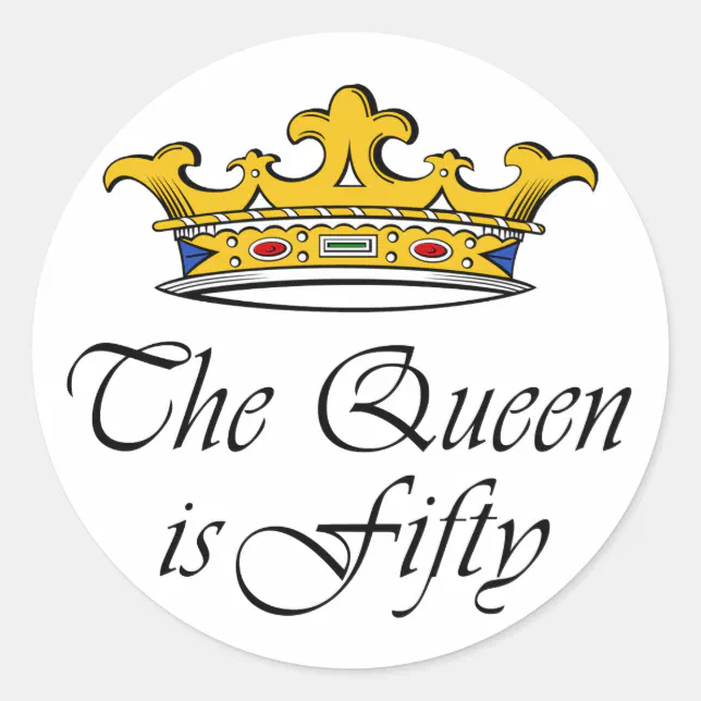 50th birthday The Queen is 50! Classic Round Sticker | Zazzle