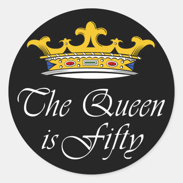 50th birthday The Queen is 50! Classic Round Sticker | Zazzle