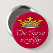 50th birthday The Queen is 50! Pinback Button | Zazzle