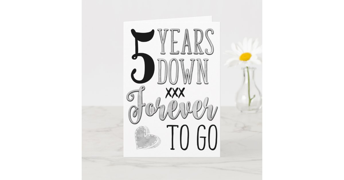 5th Anniversary, 5 Years Down Forever To Go Card | Zazzle