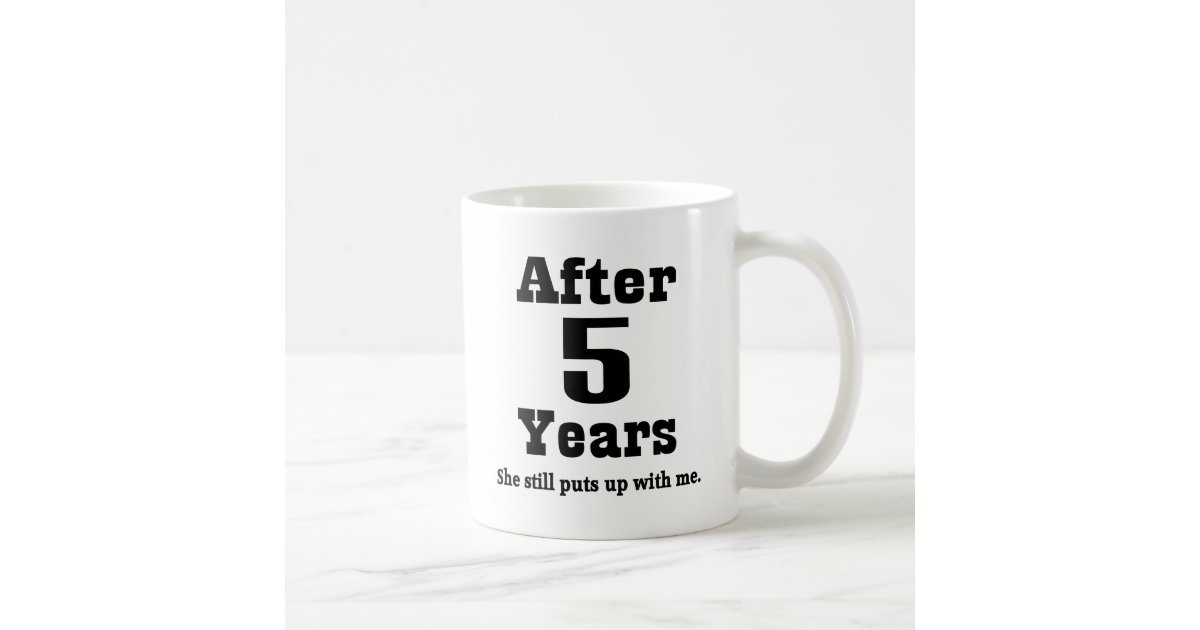5th Anniversary (Funny) Coffee Mug | Zazzle