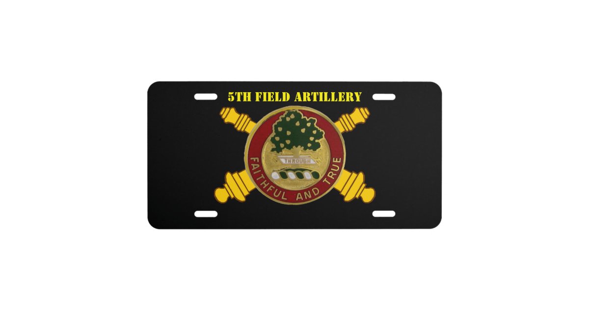 5TH FIELD ARTILLERY LICENSE PLATE | Zazzle