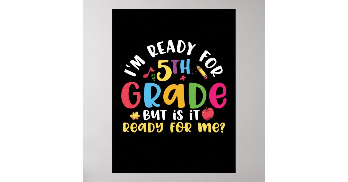 5th Grade Teacher I Am Ready For 5th Grade Poster | Zazzle