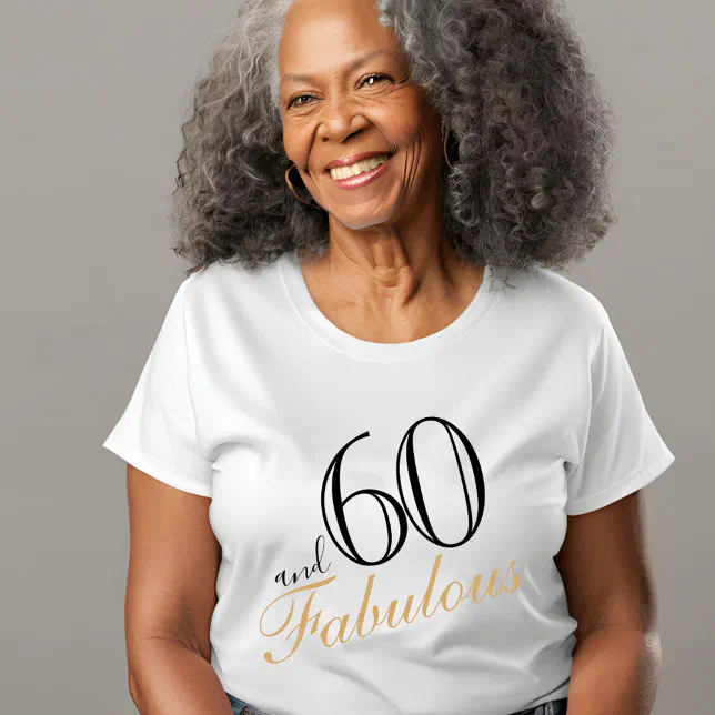 60 and Fabulous 60th Birthday Guest of Honor T-Shirt | Zazzle