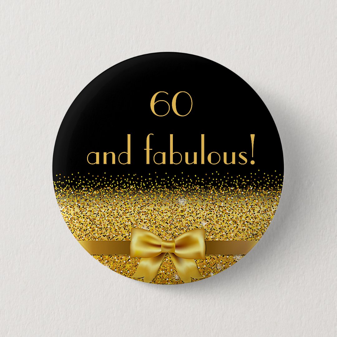 60 and fabulous balck gold elegant pinback button | Zazzle