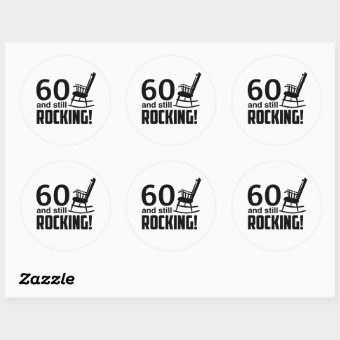 60 and Still Rocking! Classic Round Sticker | Zazzle