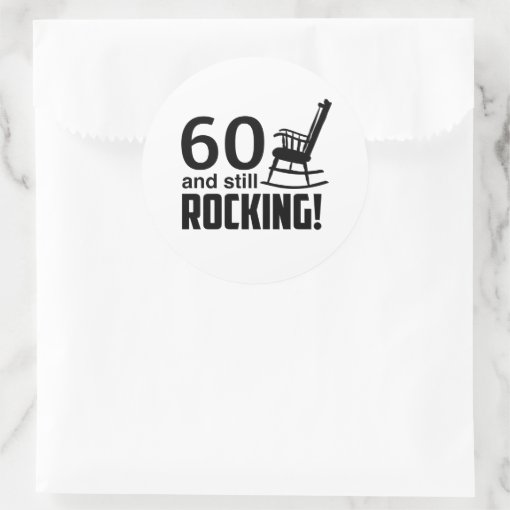 60 and Still Rocking! Classic Round Sticker | Zazzle