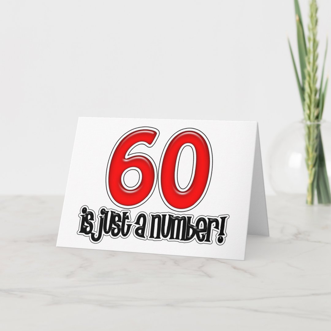60 Is Just A Number Birthday Card | Zazzle