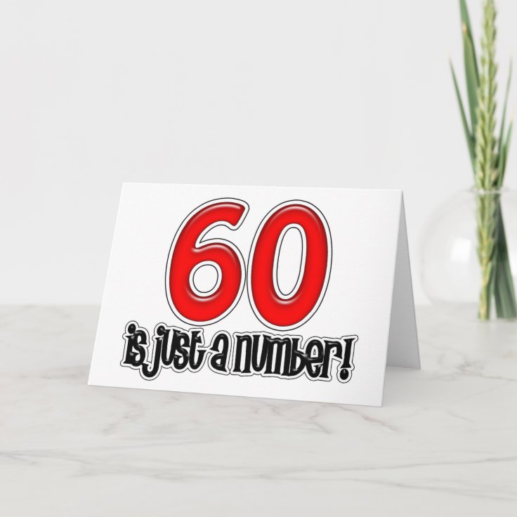60 Is Just A Number Birthday Card | Zazzle