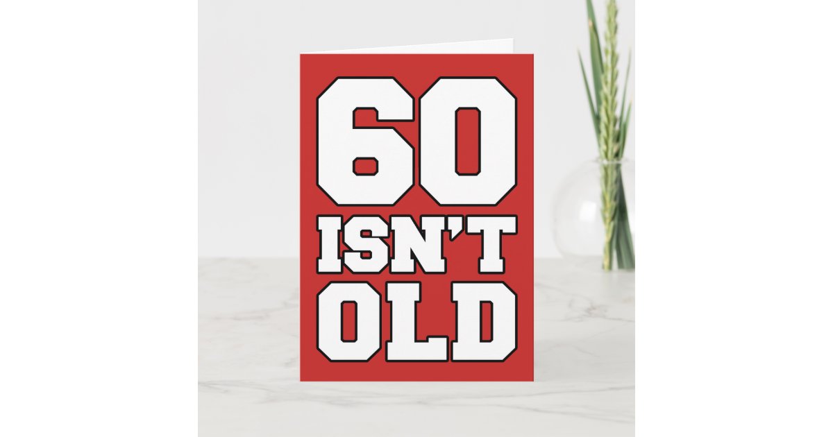 60 Isn't Old But Depressing Greeting Card | Zazzle
