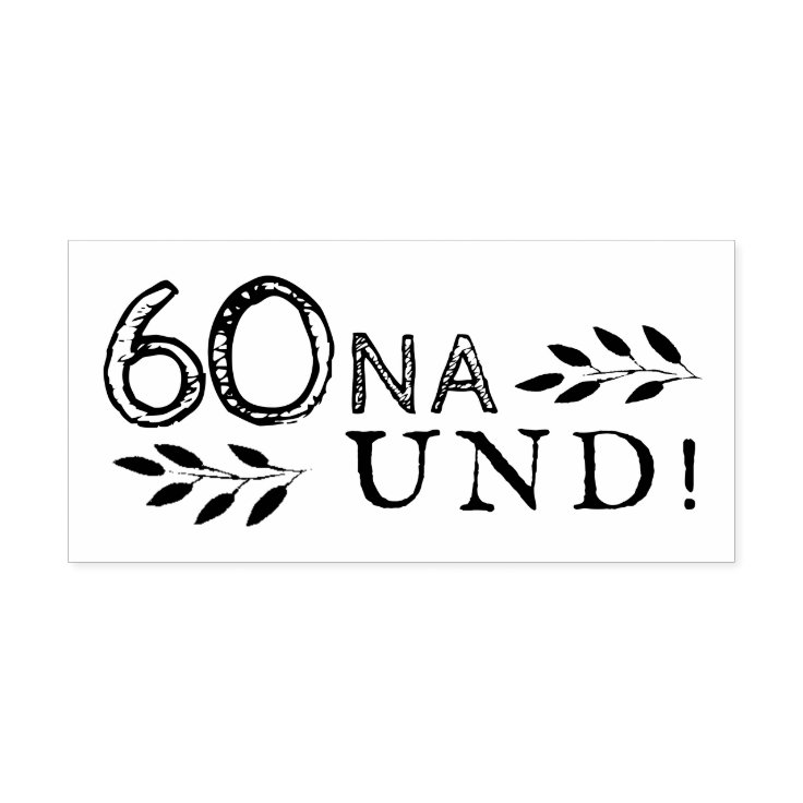 60 Na und Funny Deutch German 60th Birthday Rubber Stamp | Zazzle