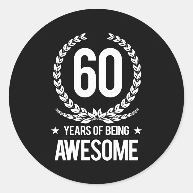 60th Birthday (60 Years Of Being Awesome) Classic Round Sticker | Zazzle