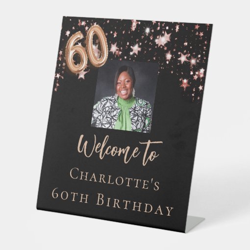 60th Birthday black rose gold photo star welcome Pedestal Sign | Zazzle