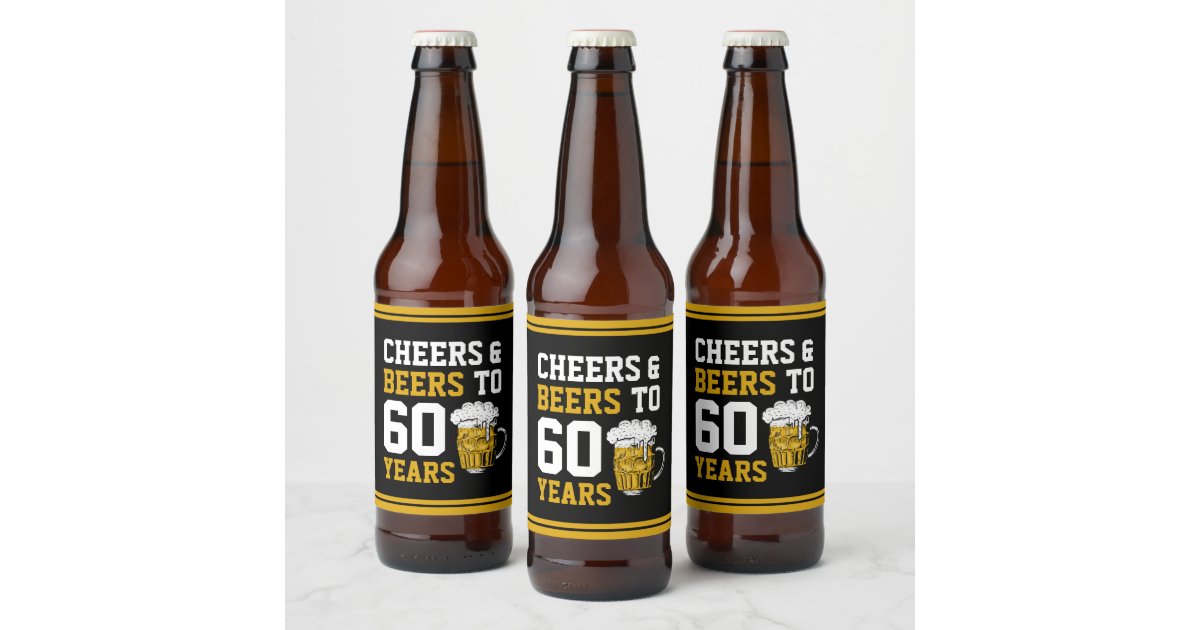 60th Birthday Cheers & Beers to 60 Years Beer Bottle Label | Zazzle