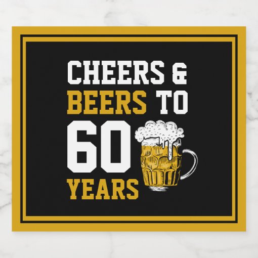 60th Birthday Cheers & Beers to 60 Years Beer Bottle Label | Zazzle
