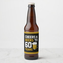 60th Birthday Cheers & Beers to 60 Years Beer Bottle Label | Zazzle