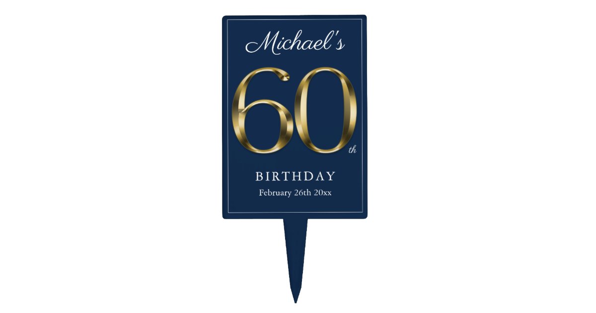 60th Birthday Navy Blue Gold Text Milestone Classy Cake Topper | Zazzle