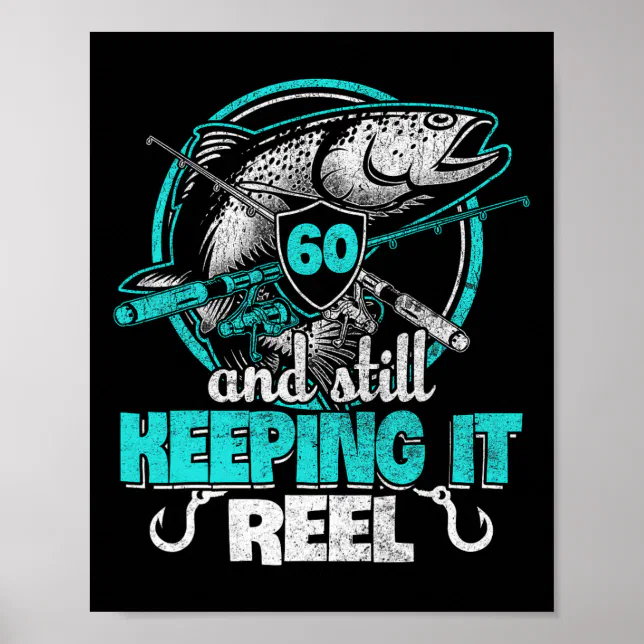 60th Fishing Funny Birthday Shirt Fisherman Keepin Poster | Zazzle