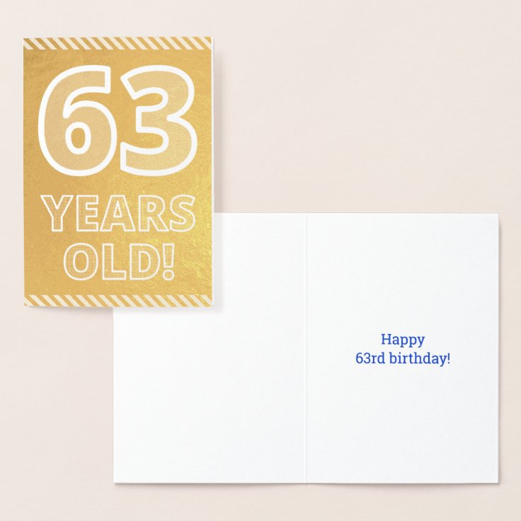 63rd Birthday: Bold "63 YEARS OLD!" Gold Foil Card | Zazzle