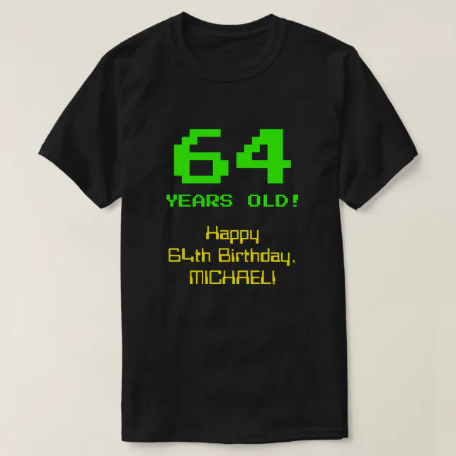 64th Birthday: Fun, 8-Bit Look, Nerdy / Geeky "64" T-Shirt | Zazzle