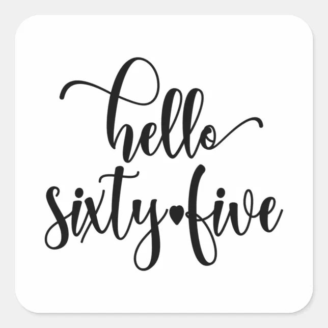 65th Birthday Women Hello 65 Cute 65 Years Old Square Sticker | Zazzle