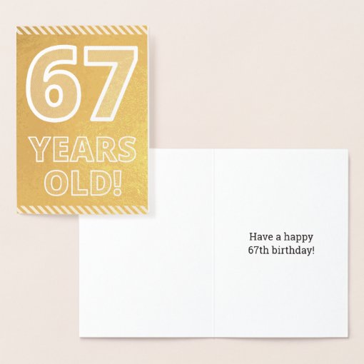 67th Birthday: Bold "67 YEARS OLD!" Gold Foil Card | Zazzle