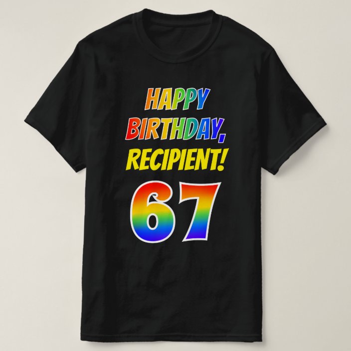 67th Birthday — Bold, Fun, Rainbow 67, Custom Name T-Shirt | Zazzle.com