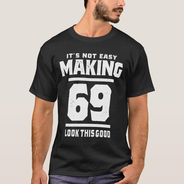 69 Year Old - 69th Birthday Funny Gift T-Shirt | Zazzle