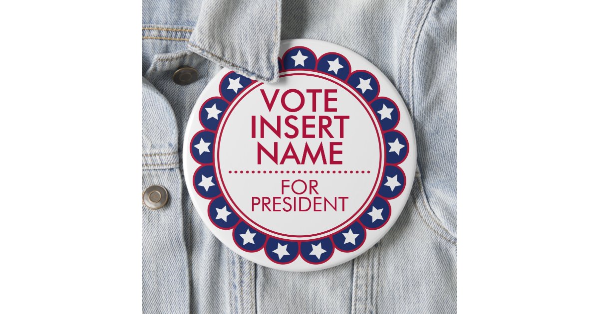 6" Big Custom Button for Vote Election Campaign | Zazzle.com