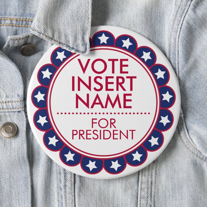 6" Big Custom Button for Vote Election Campaign | Zazzle.com