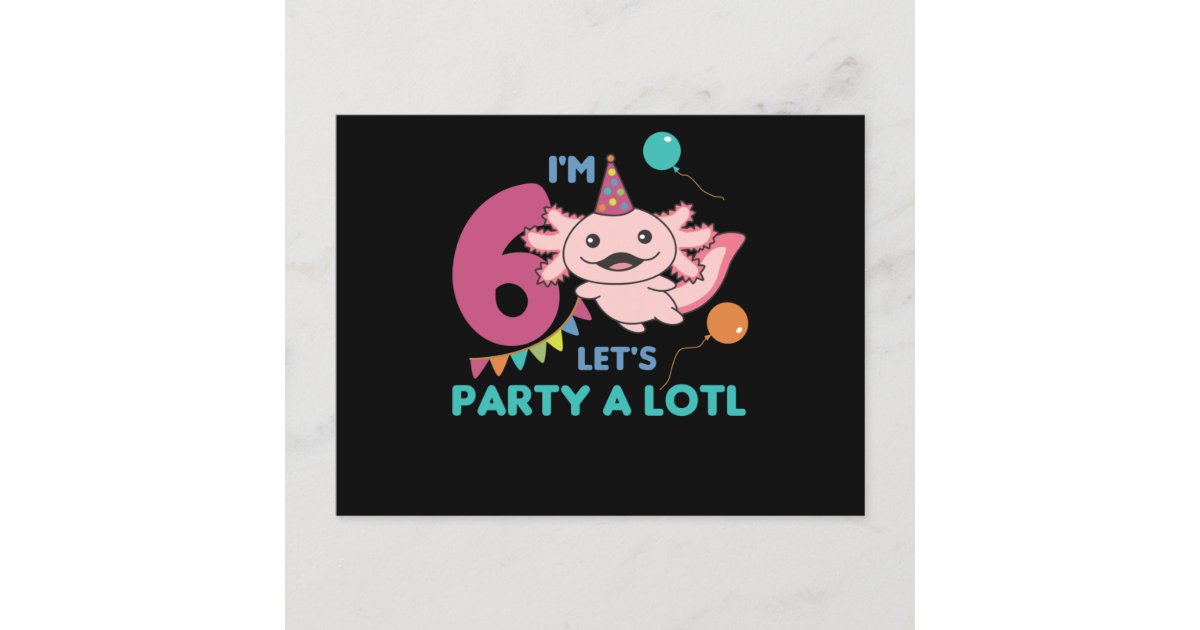 6th Birthday Axolotl Six Year Old Sweet Axolotls Postcard | Zazzle