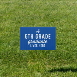 6th grade graduate blue yard sign | Zazzle
