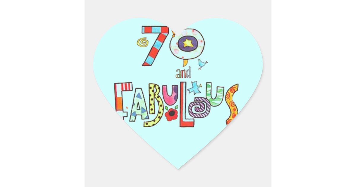 70 and Fabulous Happy 70th Birthday Heart Sticker | Zazzle