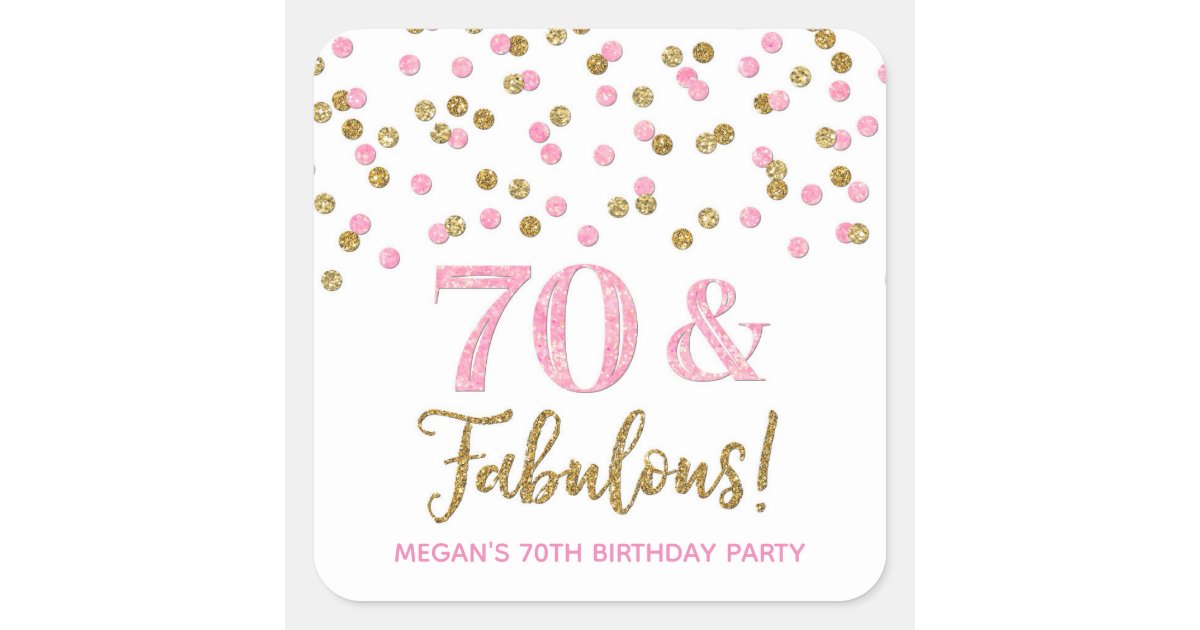 70 & Fabulous Birthday Pink Gold Confetti Square Sticker | Zazzle