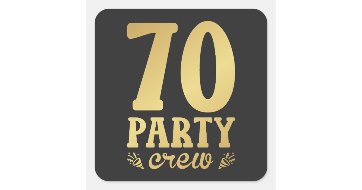 70 Party Crew 70th Birthday Square Sticker | Zazzle