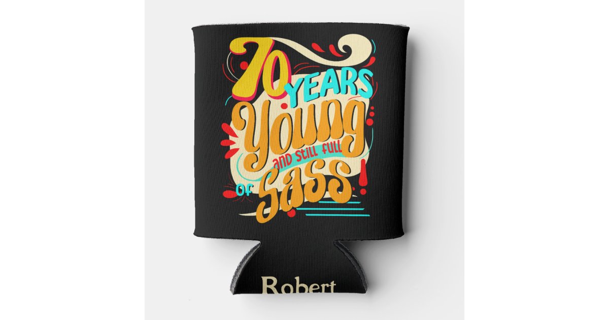70 Years Young Still Full of Sass, Groovy Retro Can Cooler | Zazzle