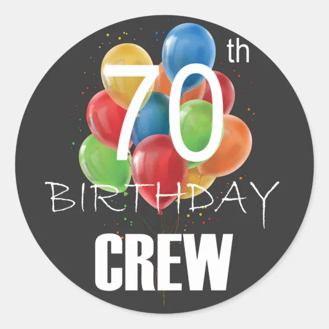 70th Birthday Crew 70 Party Crew Group Classic Round Sticker | Zazzle