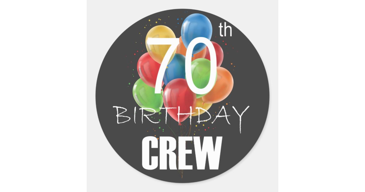 70th Birthday Crew 70 Party Crew Group Classic Round Sticker | Zazzle