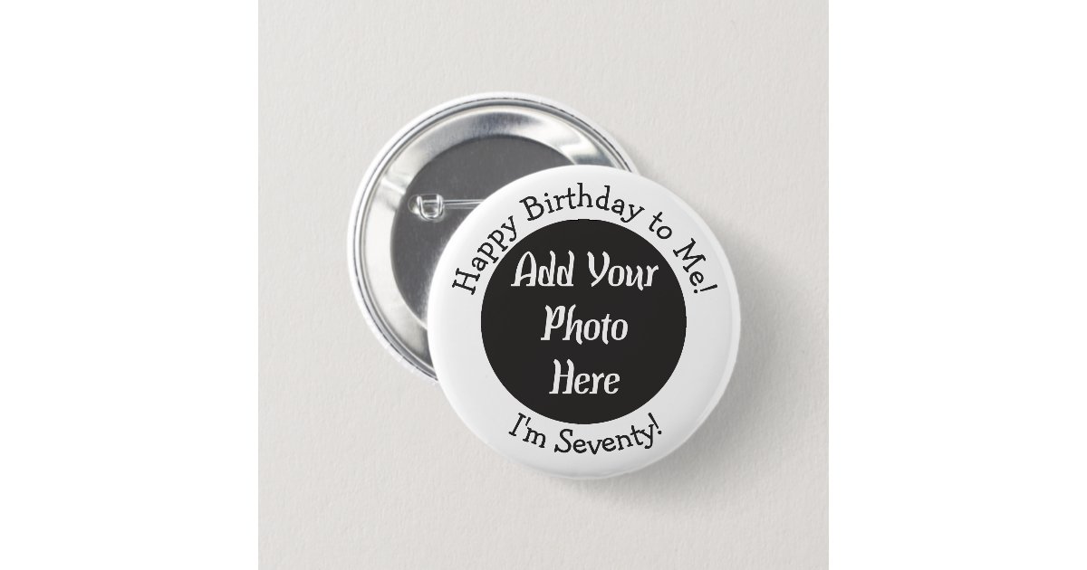 70th Birthday Custom Photo Template Pin Button | Zazzle